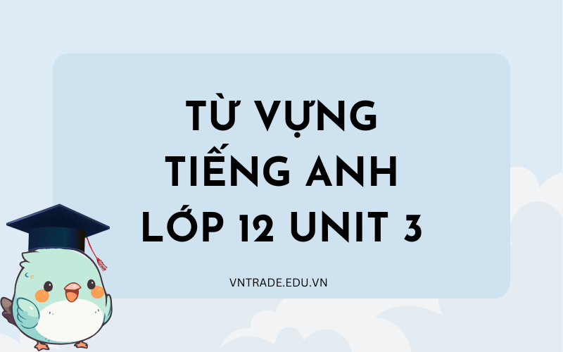 Vocabulary - Từ vựng tiếng Anh lớp 12 Unit 3 Green living